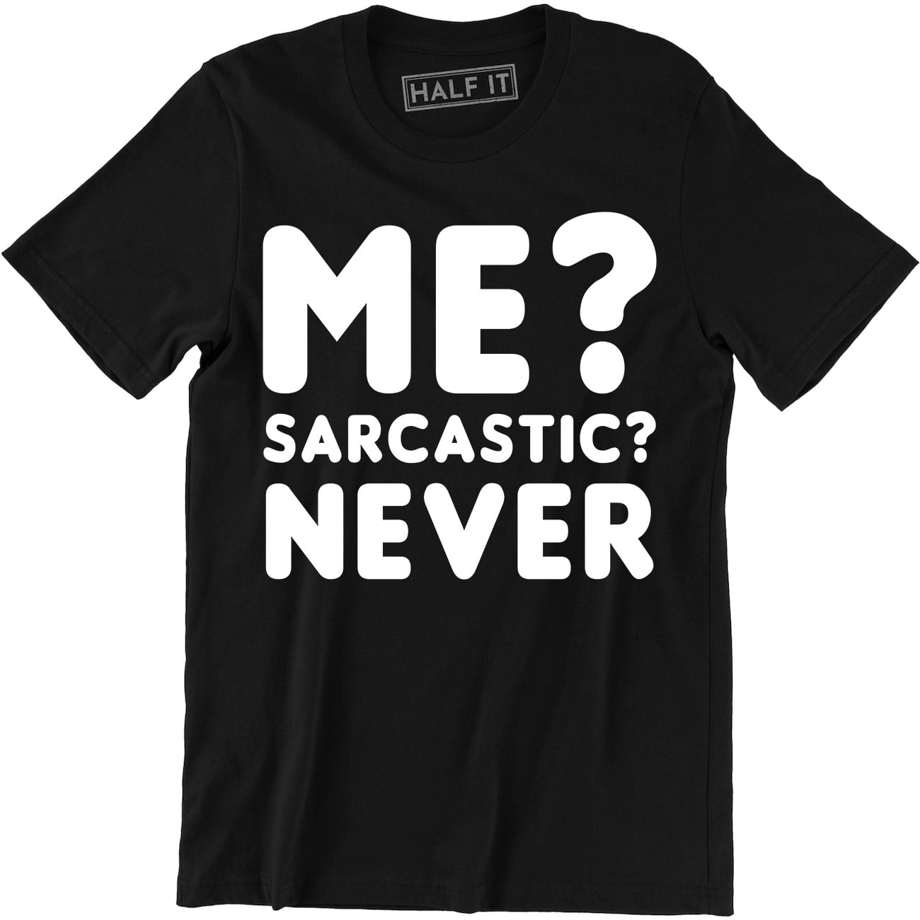 Mens Me Sarcastic Never Funny Sarcasm Gift Novelty Joke Party Mens T ...