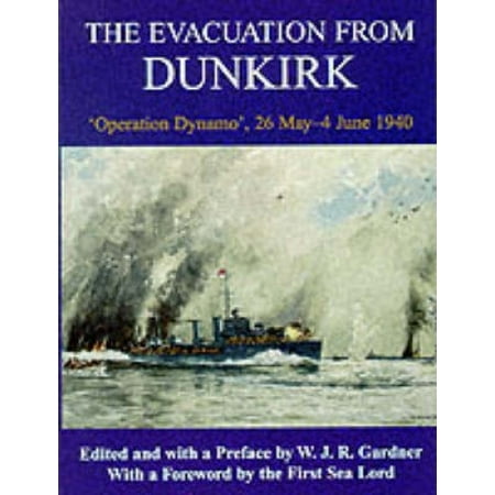 The Evacuation from Dunkirk, Operation Dynamo 26 May-4 June 1940 ...