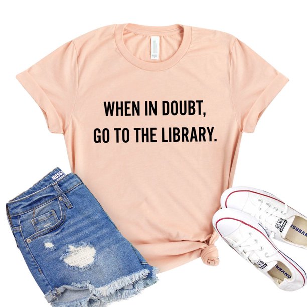 JaneseApparel - When In Doubt T-shirt Go To The Library Shirt ...
