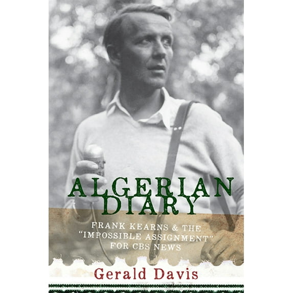Pre-Owned Algerian Diary: Frank Kearns and the "Impossible Assignment ...