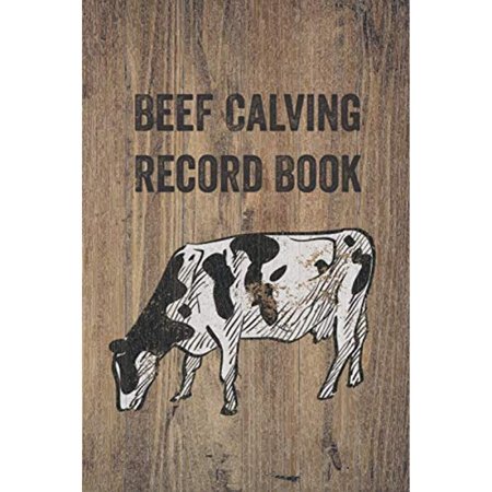 Beef Calving Record Book: Cow Breeding Log Book for Farm Management Cow ...