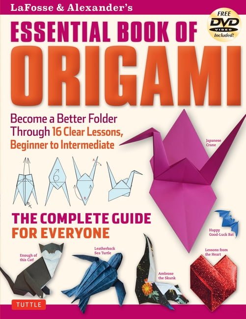 Lafosse & Alexander's Essential Book of Origami : The Complete Guide ...