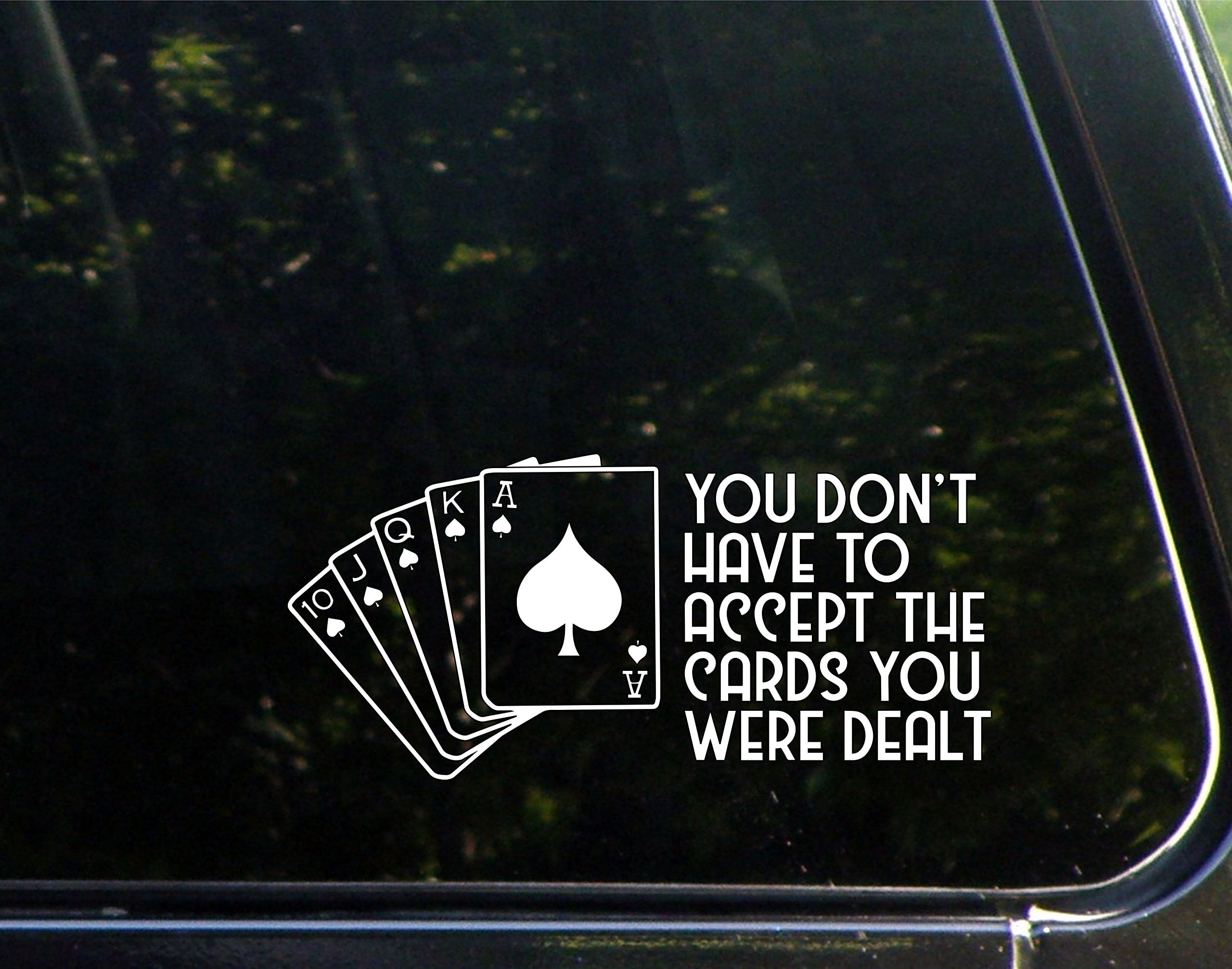You Dont Have To Accept The Cards You Were Dealt 8 X 3 3 4 Vinyl