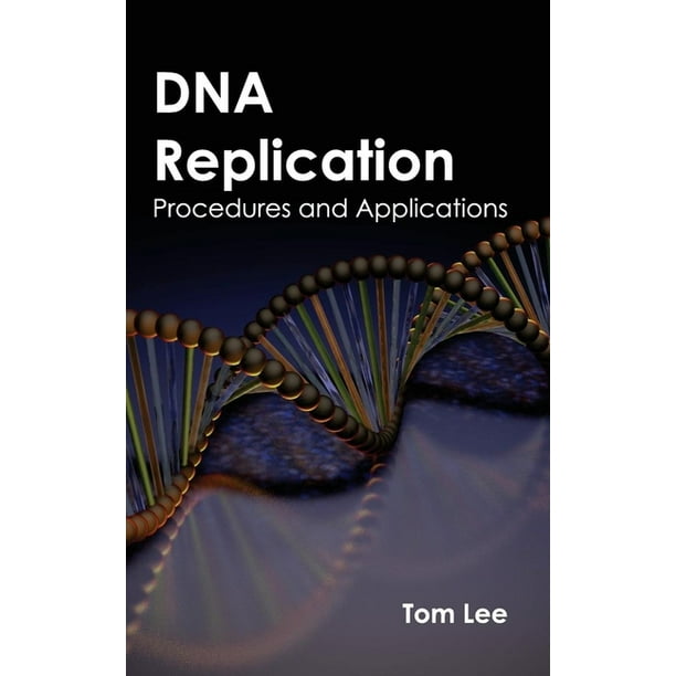 DNA Replication: Procedures and Applications (Hardcover) - Walmart.com