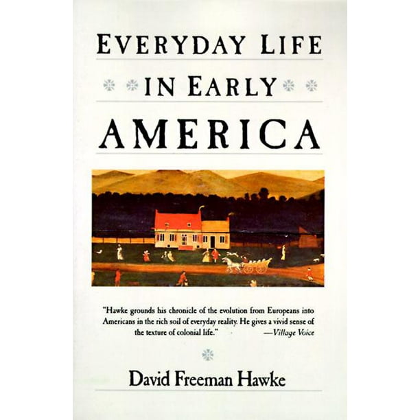 Everyday Life in America Series: Everyday Life in Early America ...