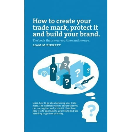 How to Create a Trade Mark, Protect it and Build your Brand | Walmart ...