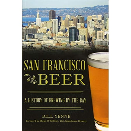 San Francisco Beer: A History of Brewing by the Bay (American Palate ...