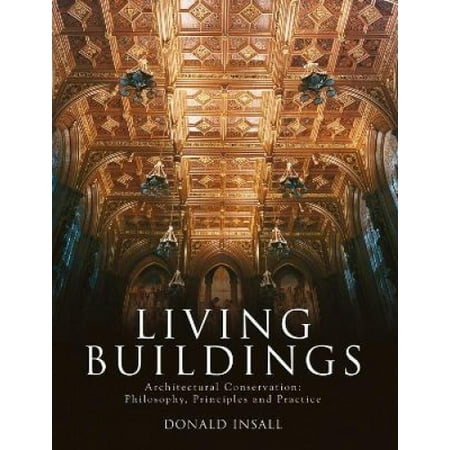 Living Buildings: Architectural Conservation, Philosophy, Principles ...