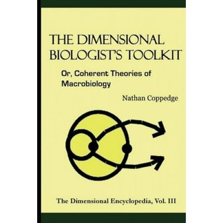 The Dimensional Biologist's Toolkit: Or, Coherent Theories of ...