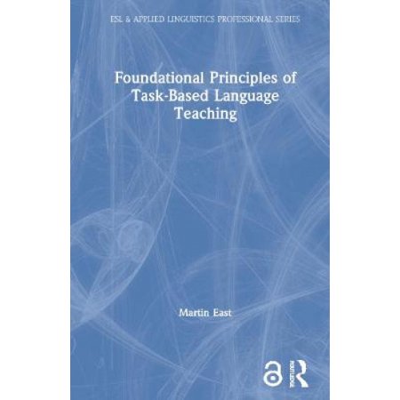 Foundational Principles of Task-Based Language Teaching (ESL & Applied ...