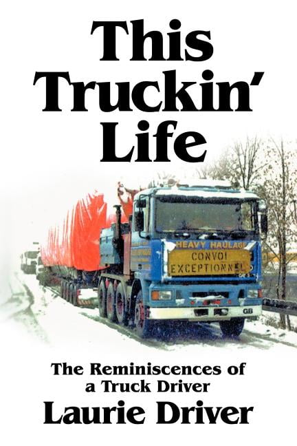 This Truckin' Life : The Remiscences of a Truck Driver (Paperback ...