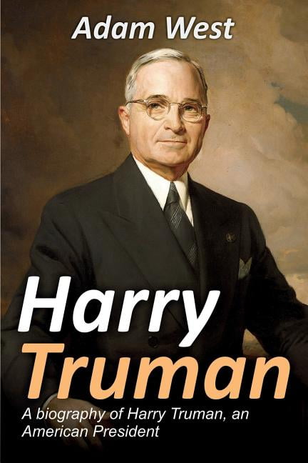 Harry Truman : A biography of Harry Truman, an American President ...