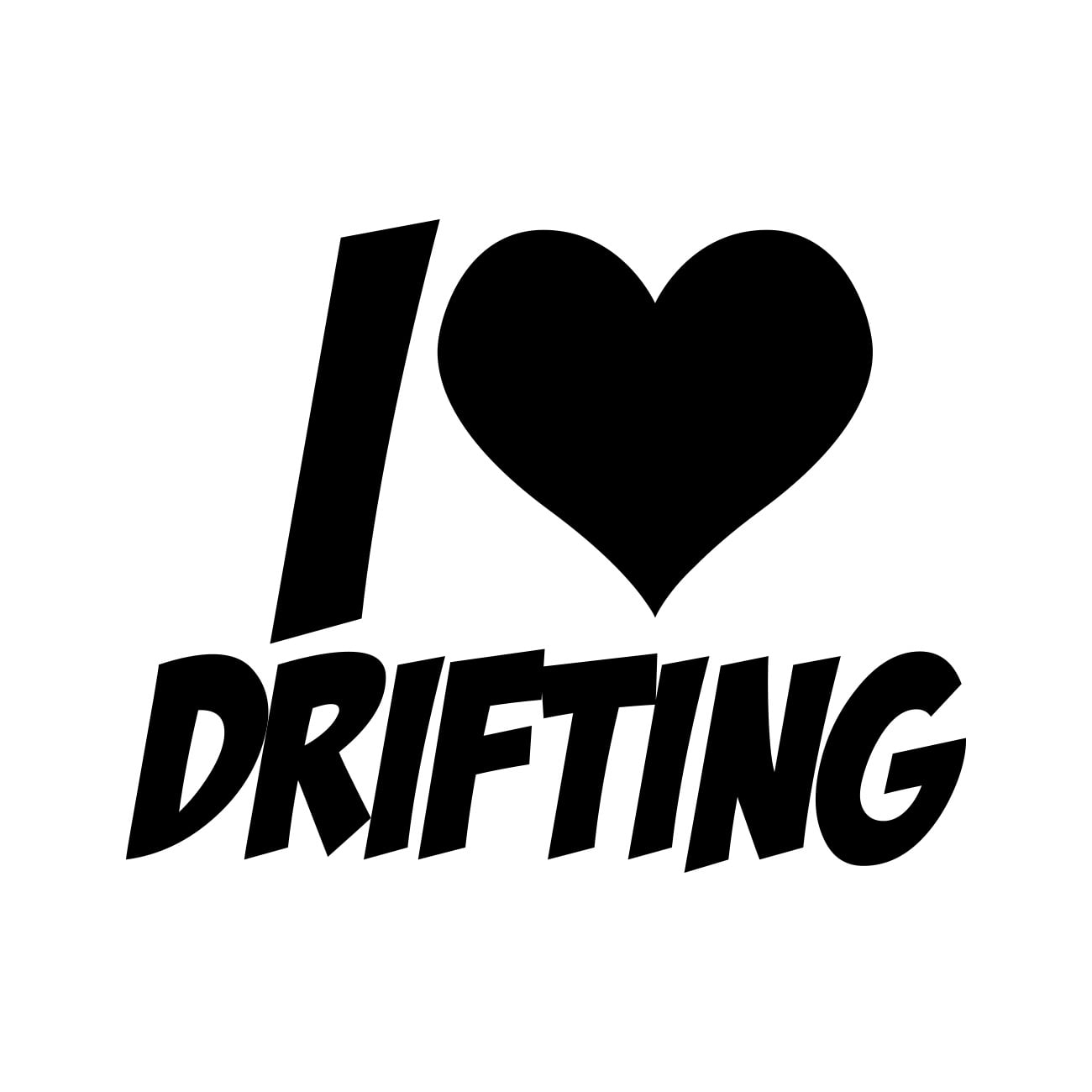 I Love Drifting Sticker Decal Die Cut - Self Adhesive Vinyl ...