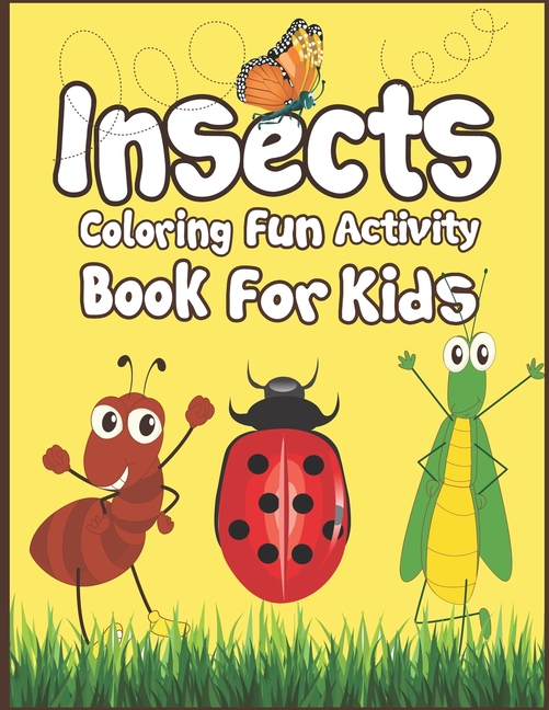 Insects Coloring Fun Activity Book for Kids: 50+ Insects Drawing Pages ...
