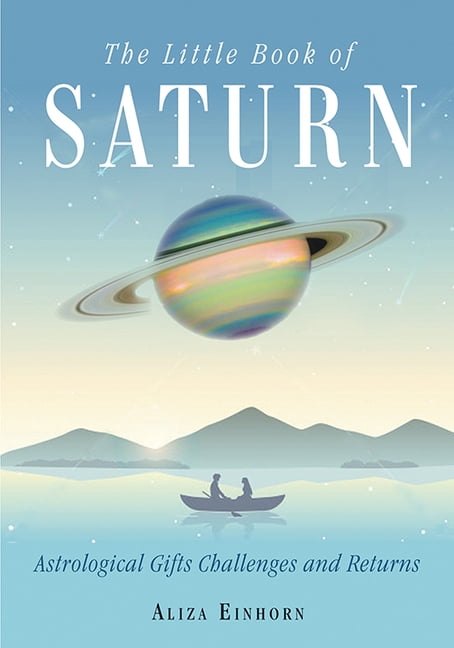 The Little Book of Saturn : Astrological Gifts, Challenges, and Returns ...