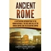 Ancient Rome: A Captivating Introduction to the Roman Republic, The ...