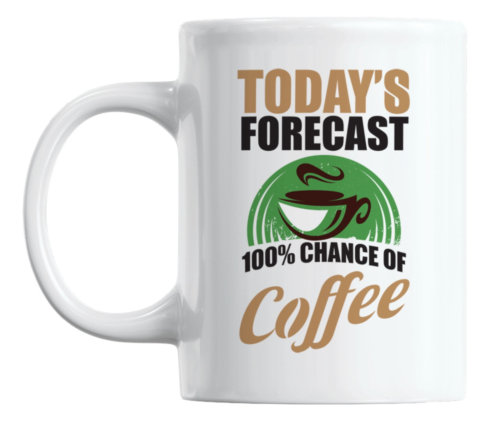 Today's Forecast, 100 Percent Chance Coffee & Tea Mug for a ...