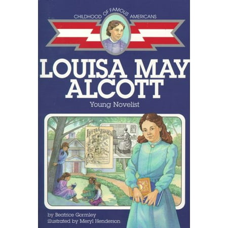 Louisa May Alcott (Part of Childhood of Famous Americans) By Beatrice ...