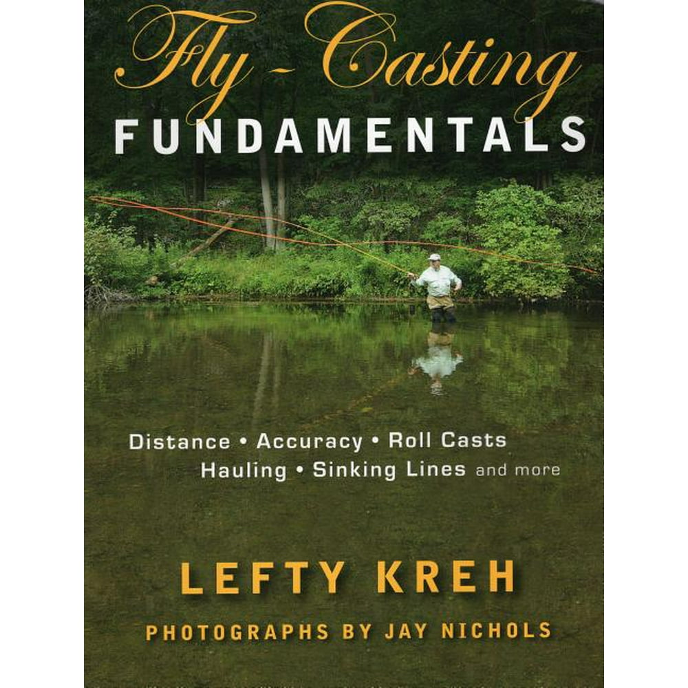 Fly-Casting Fundamentals : Distance, Accuracy, Roll Casts, Hauling ...