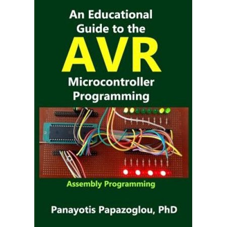 An Educational Guide to the AVR Microcontroller Programming: AVR Programming: : Demystified ...