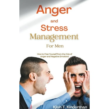 Anger Management Workbook for Men: Take Control of Your Anger and ...