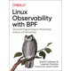 Linux Observability with Bpf : Advanced Programming for Performance Analysis and Networking ...
