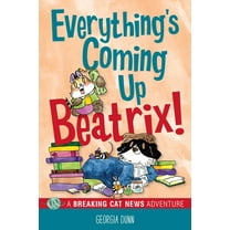 Breaking Cat News Everything's Coming Up Beatrix!: A Breaking Cat News ...