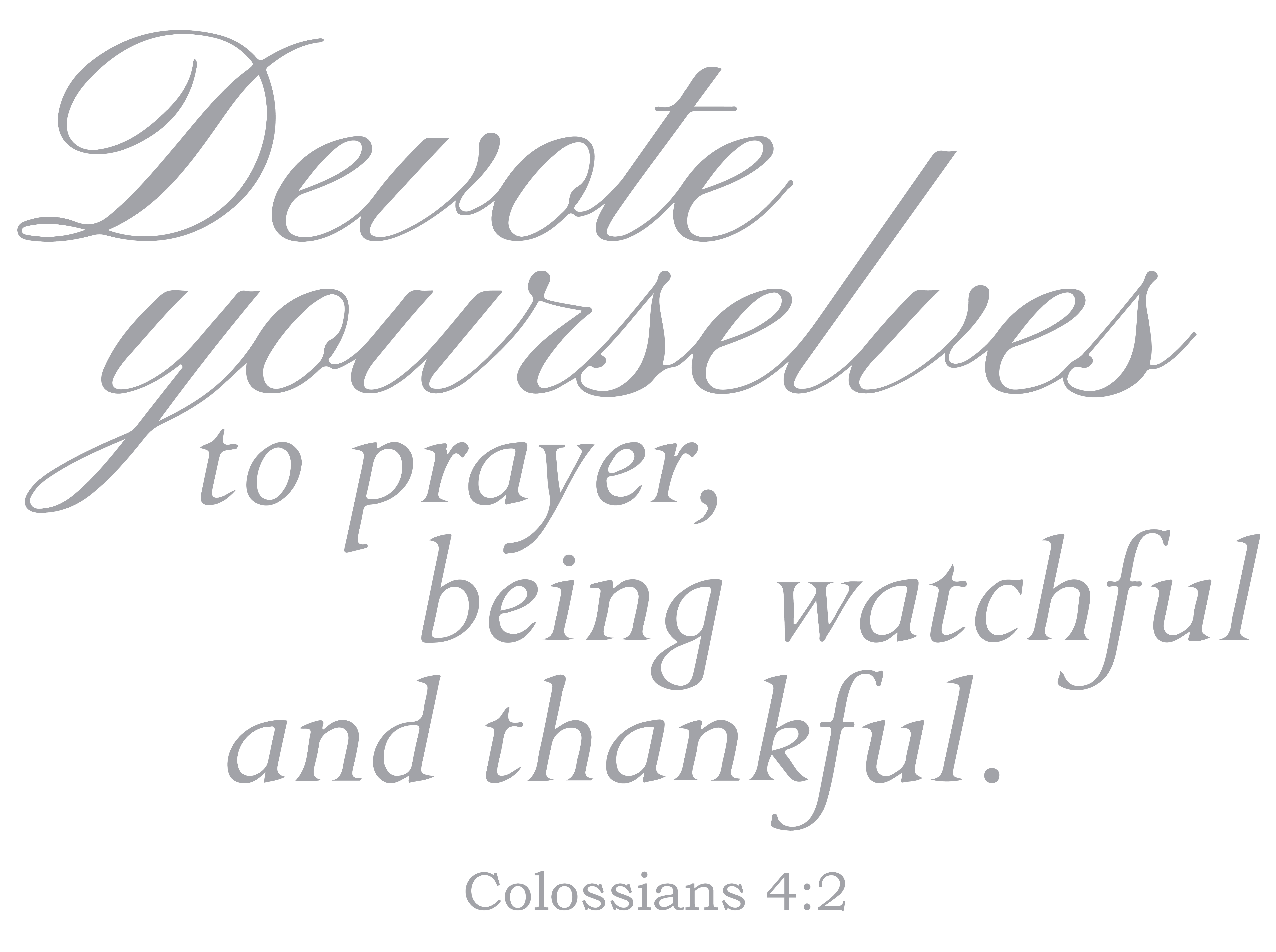 Colossians 4:2 Devote yourselves to prayer, beingâ ¦ Vinyl Decal ...