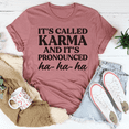 Its Called Karma And Its Pronounced HA HA HA Tee Peachy Sunday T-Shirt ...