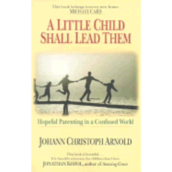 Pre-Owned A Little Child Shall Lead Them : Hopeful Parenting in a ...