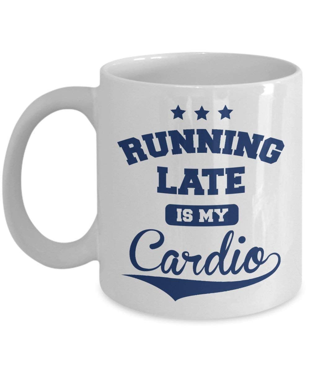 Running Late Is My Cardio Late Comers Fitness Coffee & Tea Gift Mug For ...