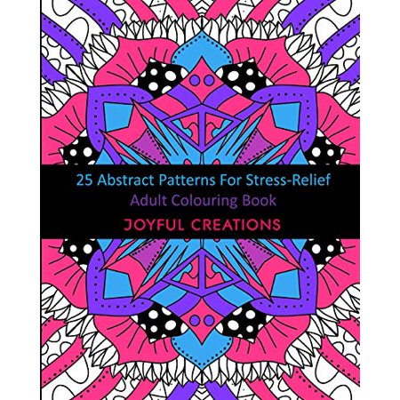 25 Abstract Patterns For Stress-Relief: Adult Colouring Book | Walmart ...