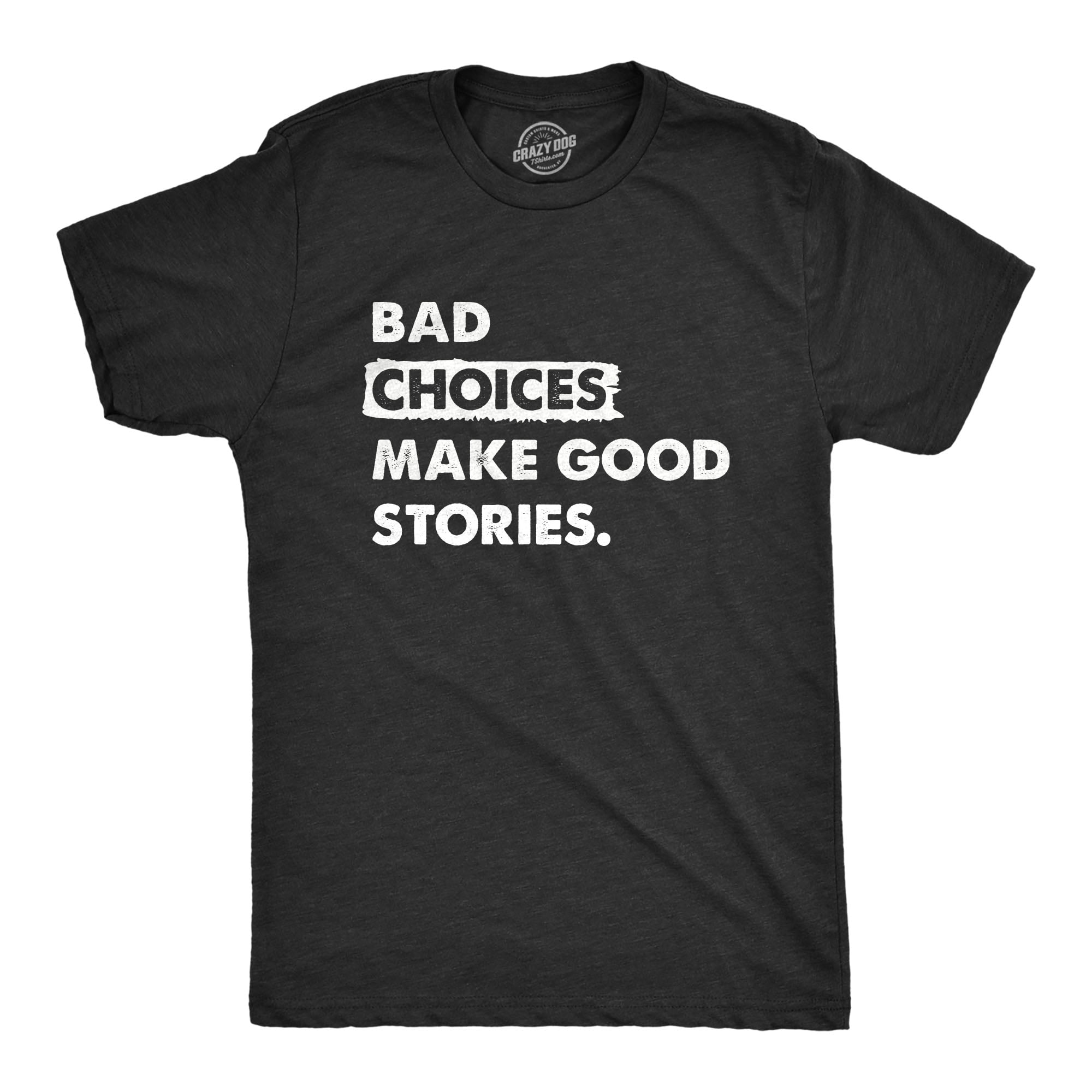 Click here for Crazy Dog T-Shirts Mens Bad Choices Make Good Stor... prices