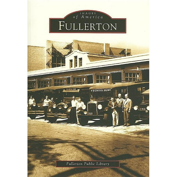 Images of America: Fullerton (Paperback) - Walmart.com
