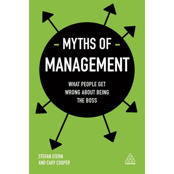 Business Myths: Myths of Management : What People Get Wrong about Being ...