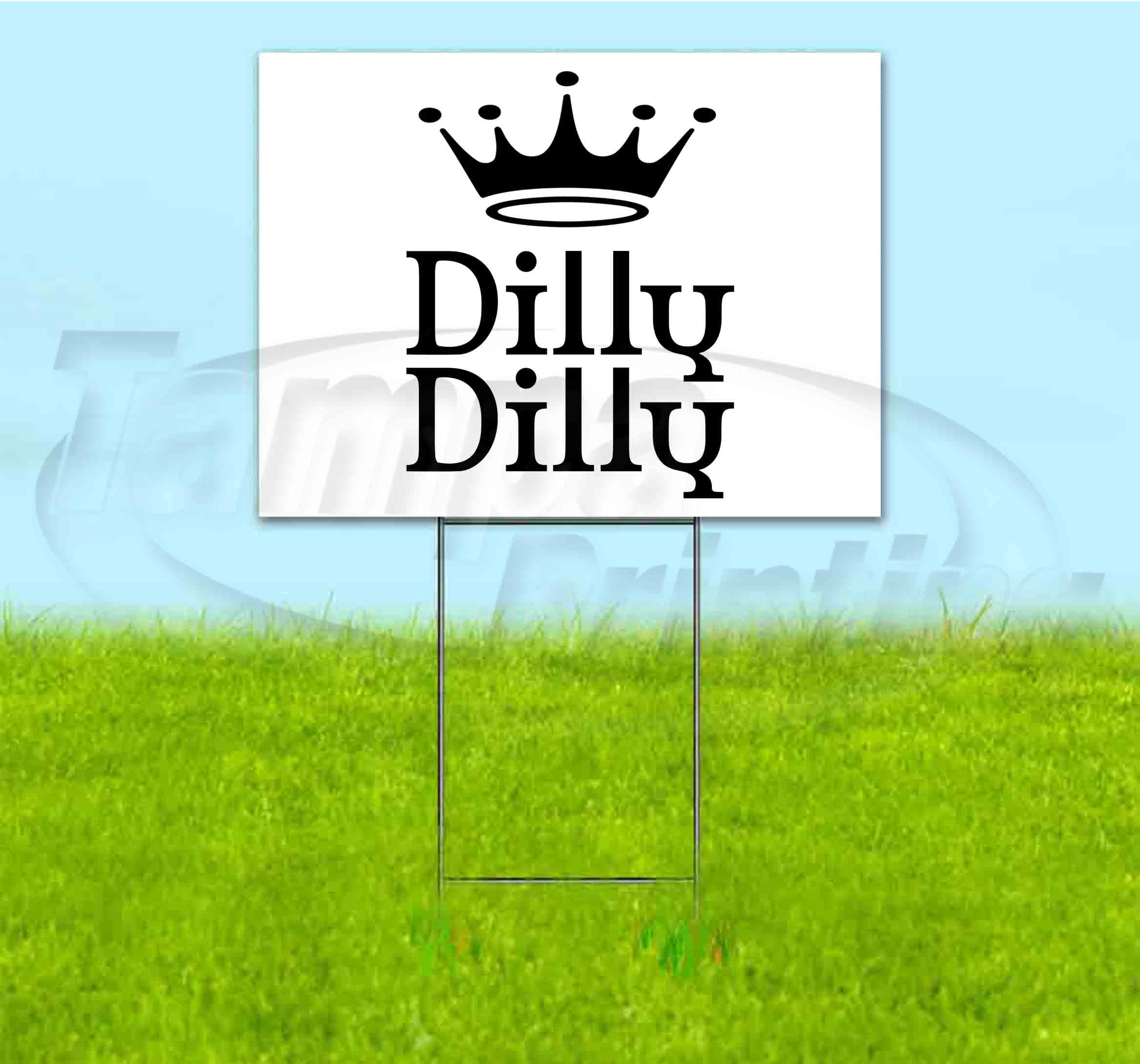 Dilly Dilly (18" x 24") Yard Sign, Includes Metal Step Stake - Walmart.com
