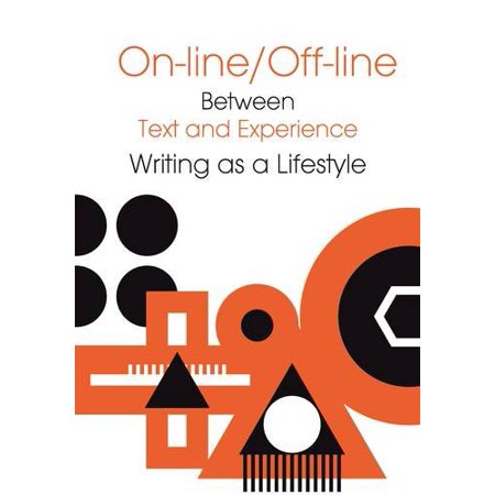 Online/Offline: Between Text and Experience: Writing as a Lifestyle ...