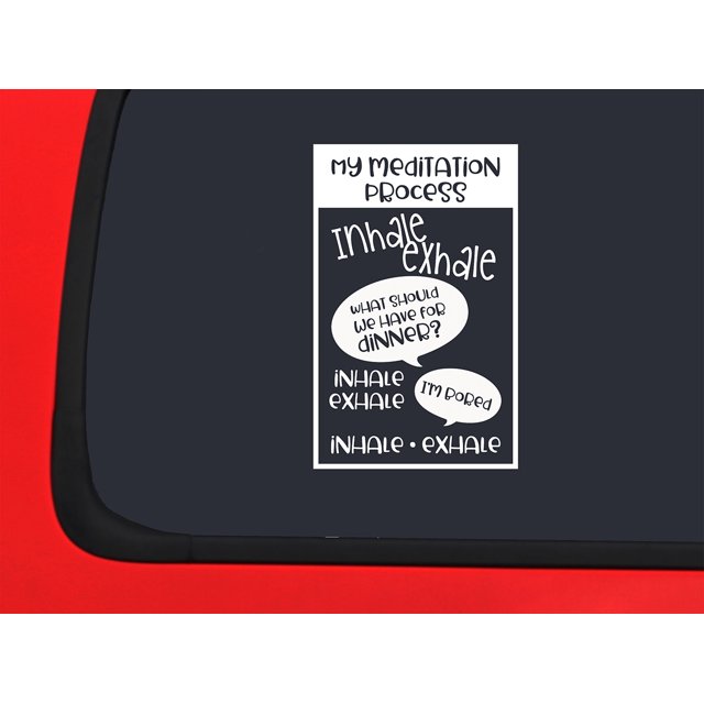 Car Sticker My Meditation Process Dinner Bored Inhale Exhale Funny