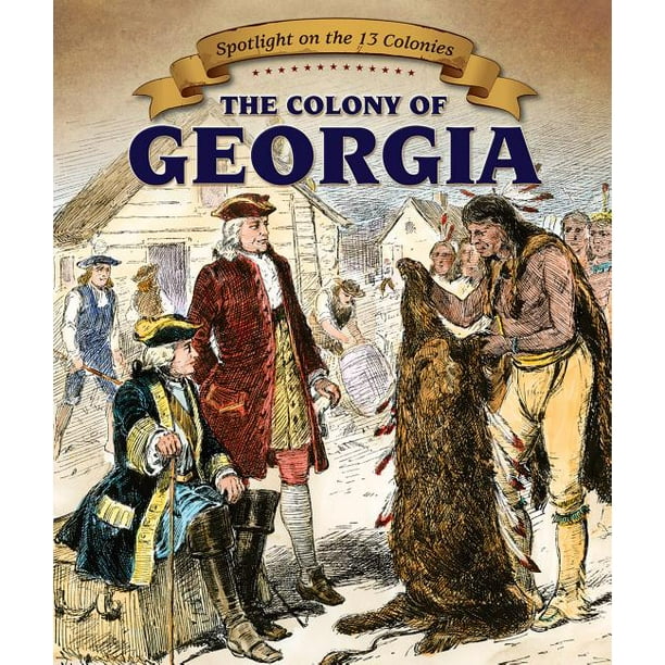 Spotlight on the 13 Colonies: The Colony of Georgia (Hardcover ...