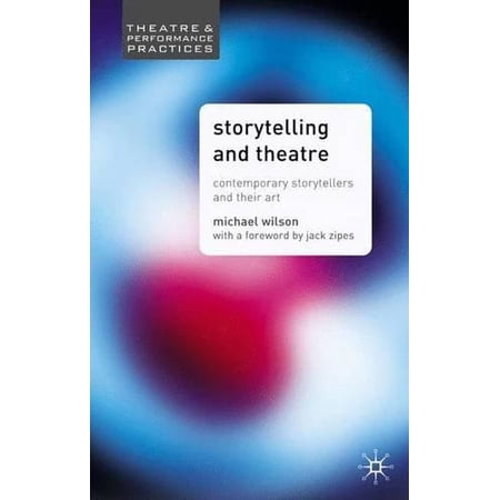 Storytelling and Theatre: Contemporary Storytellers and Their Art ...