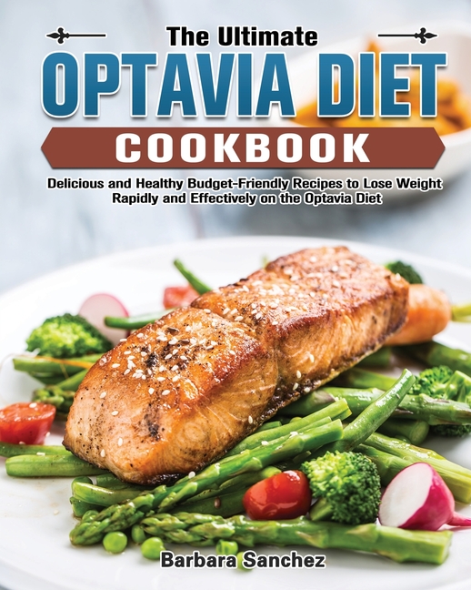 The Ultimate Optavia Diet Cookbook Delicious And Healthy Budget The Ultimate Optavia Diet Cookbook Delicious And Healthy Budget