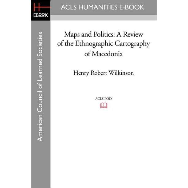 Maps and Politics : A Review of the Ethnographic Cartography of ... Maps and Politics : A Review of the Ethnographic Cartography of ...