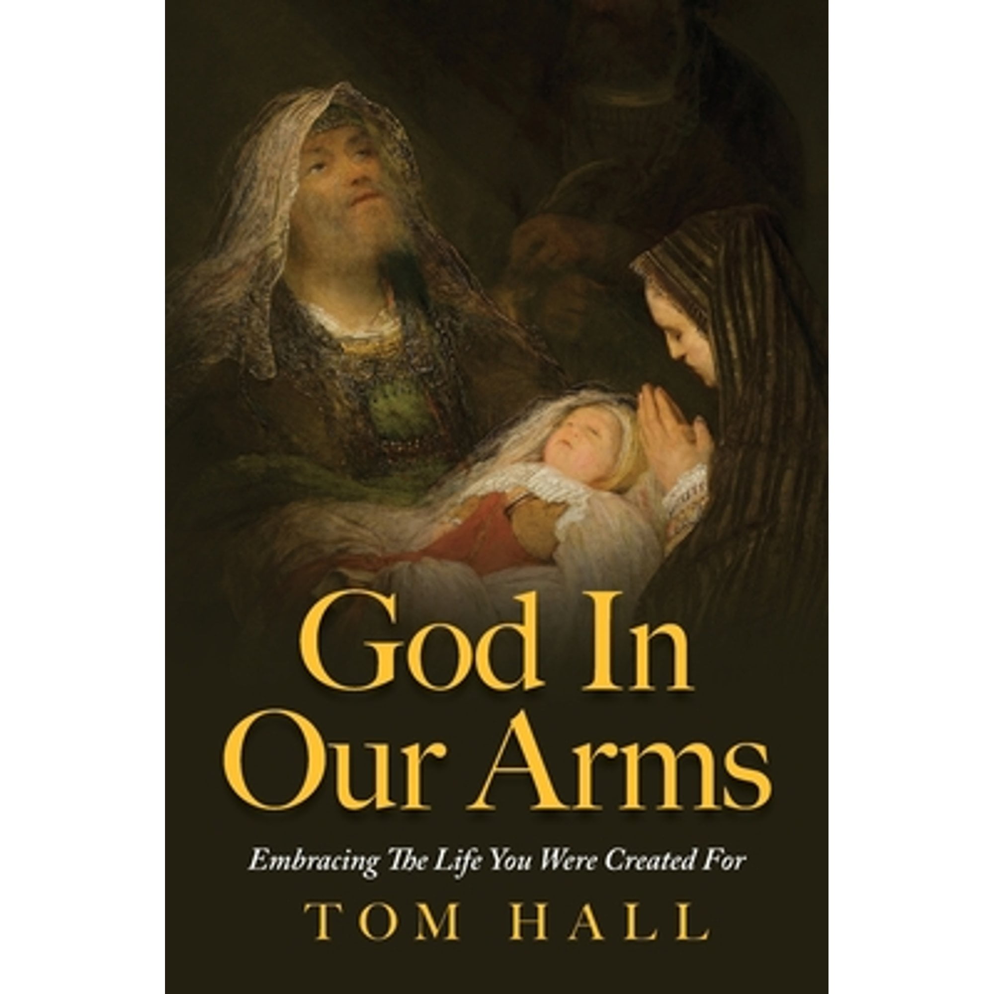 Pre-Owned God In Our Arms: Embracing The Life You Were Created For ...