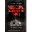 Moscow, December 25, 1991 : The Last Day of the Soviet Union (Paperback ...