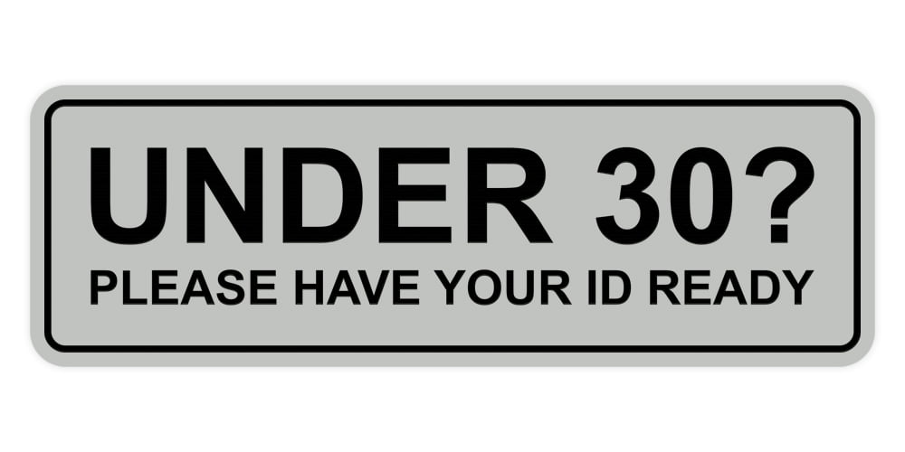 Standard Under 30? Please Have Your ID Ready Sign (Lt Gray) - Small ...