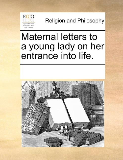 Maternal Letters to a Young Lady on Her Entrance Into Life. - Walmart.com