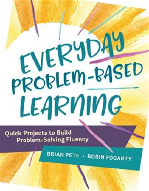 Pre-Owned Everyday Problem-Based Learning: Quick Projects to Build ...