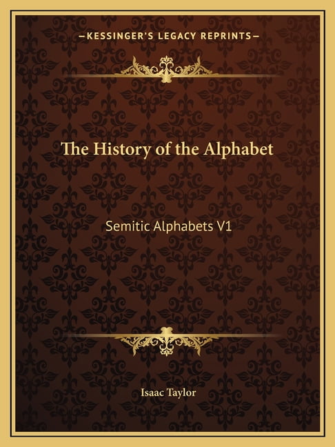 The History of the Alphabet : Semitic Alphabets V1 (Paperback ...