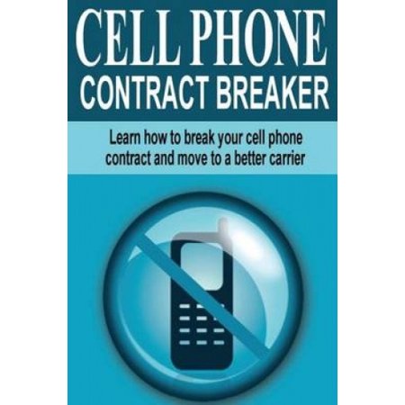 Cell Phone Contract Breaker: Learn how to break your cell phone ...