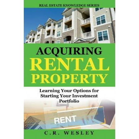 Acquiring Rental Property: Learning Your Options for Starting Your ...